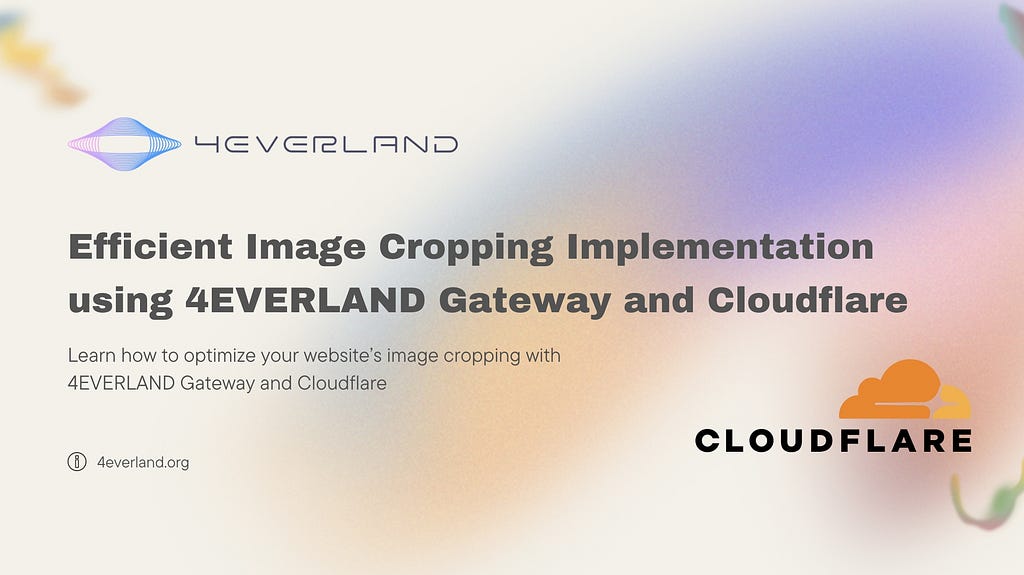 4EVERLAND and Cloudflare Workers Collaborate to Provide Advanced Image Cropping Solution | DePIN Hub