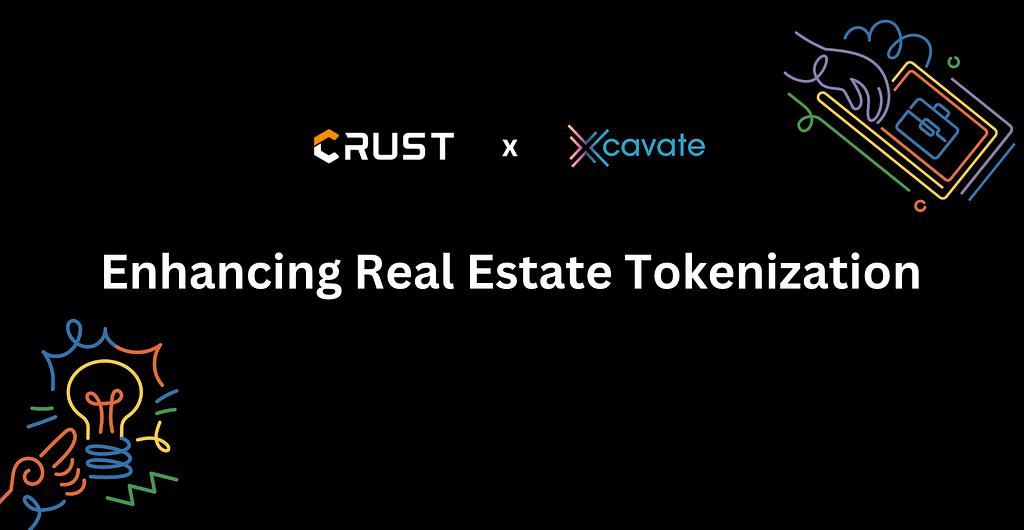 Crust Network and Xcavate Collaborate to Revolutionize Real Estate ... Crust Network and Xcavate Collaborate to Revolutionize Real Estate ...