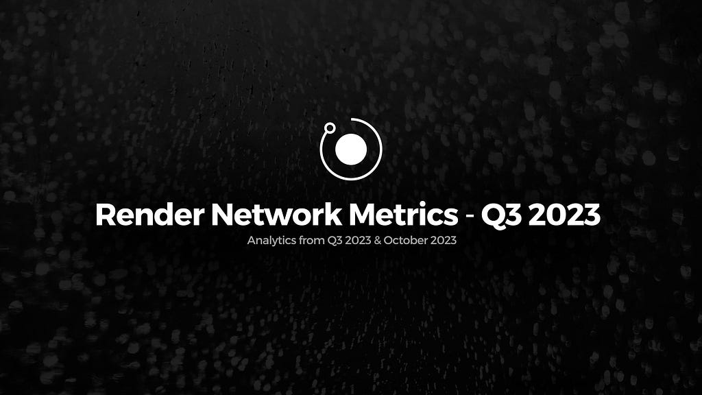 Render Network Sees Significant Growth and Upgrades in Q3 2023 | DePIN Hub