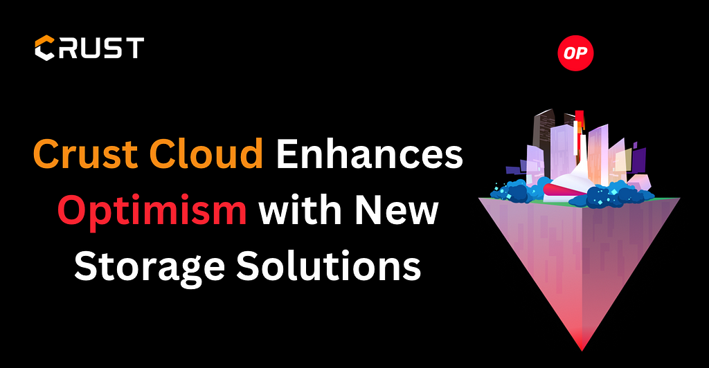 Crust Network Enhances Optimism Ecosystem with EVM Storage Support | DePIN Hub